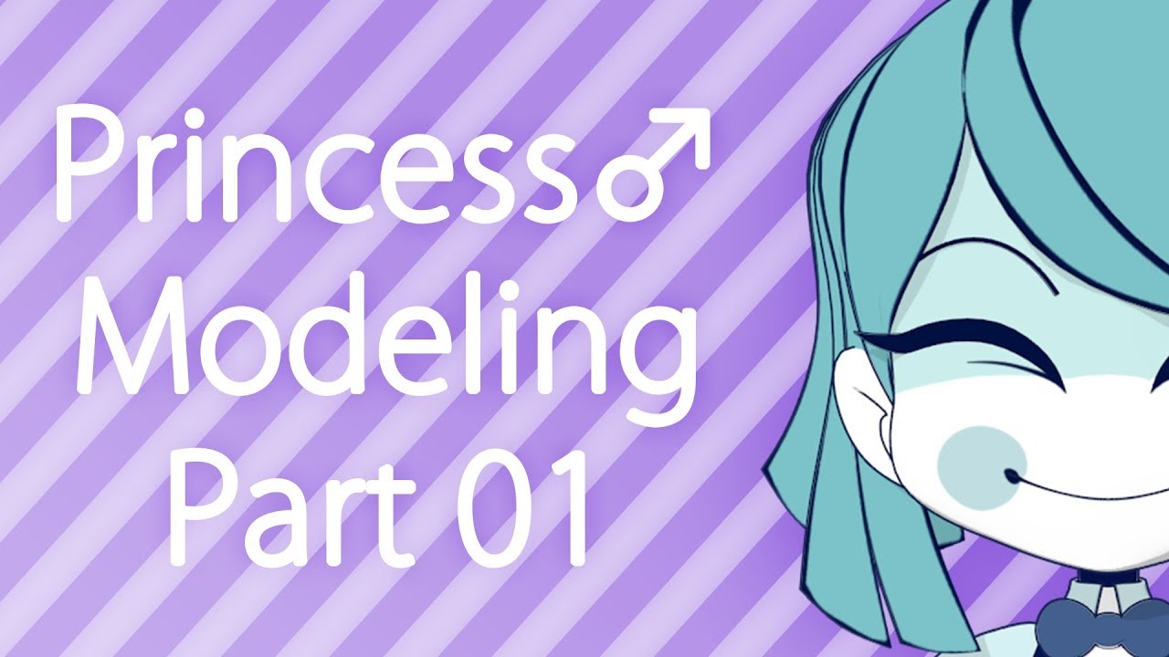 Princess♂ Modeling Part 01 - YouTube
