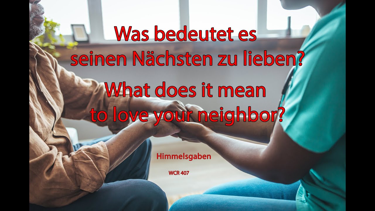 Was bedeutet es seinen Nächsten zu lieben? - Himmelsgaben, Bibel, Jesus ...