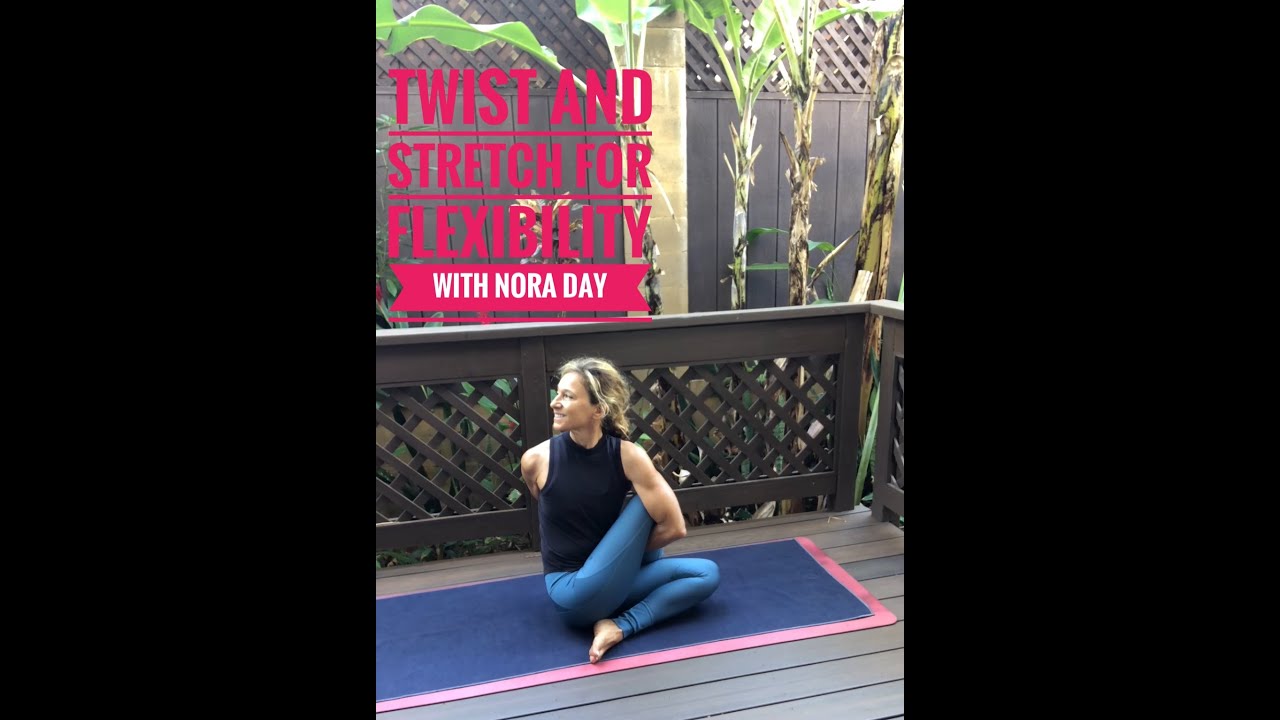 Twist and Stretch for Flexibility with Nora Day - YouTube