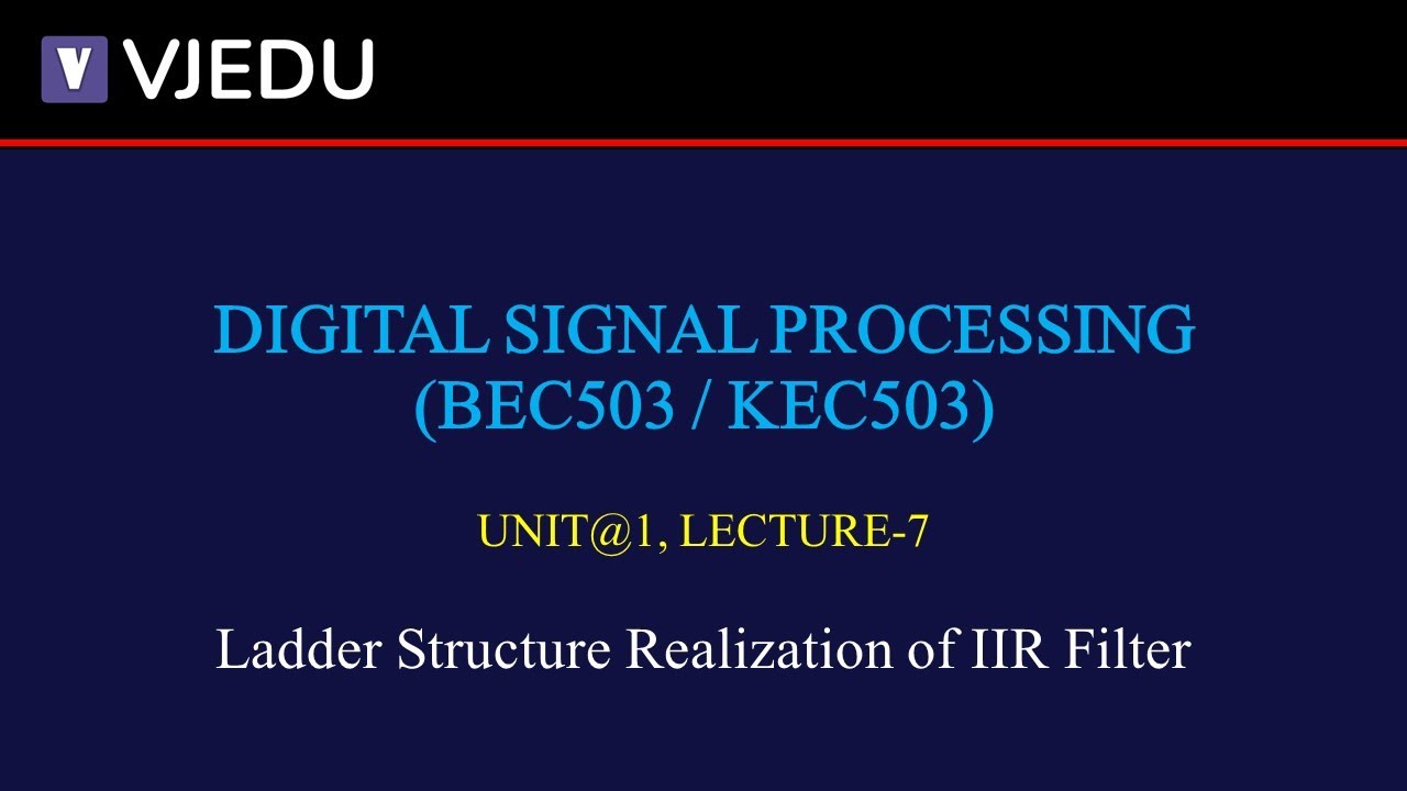U1_L7 | Ladder Structure Realization of IIR Filter | DSP (BEC503/KEC503 ...