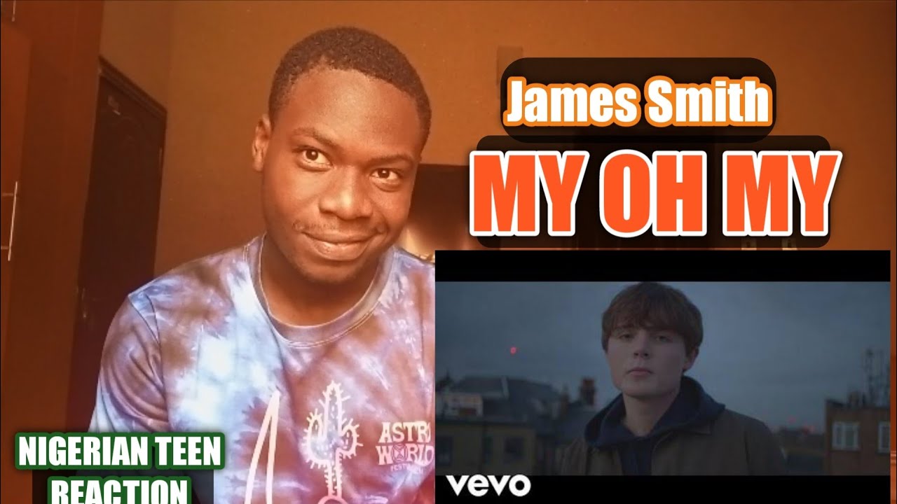 Nigerian 🇳🇬 Reaction To James Smith - My Oh My - YouTube Music