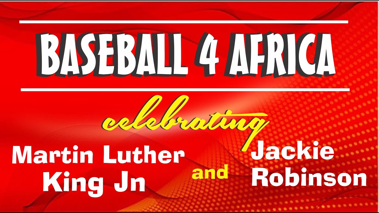 Baseball4Africa, celebrating legends [Jackie Robinson & Martin Luther ...