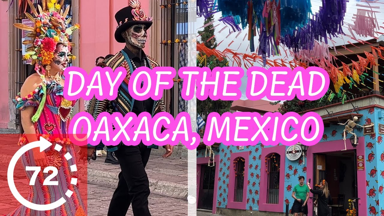 Best Tips to Experience Day of the Dead in Oaxaca | 72 Hour Travel ...