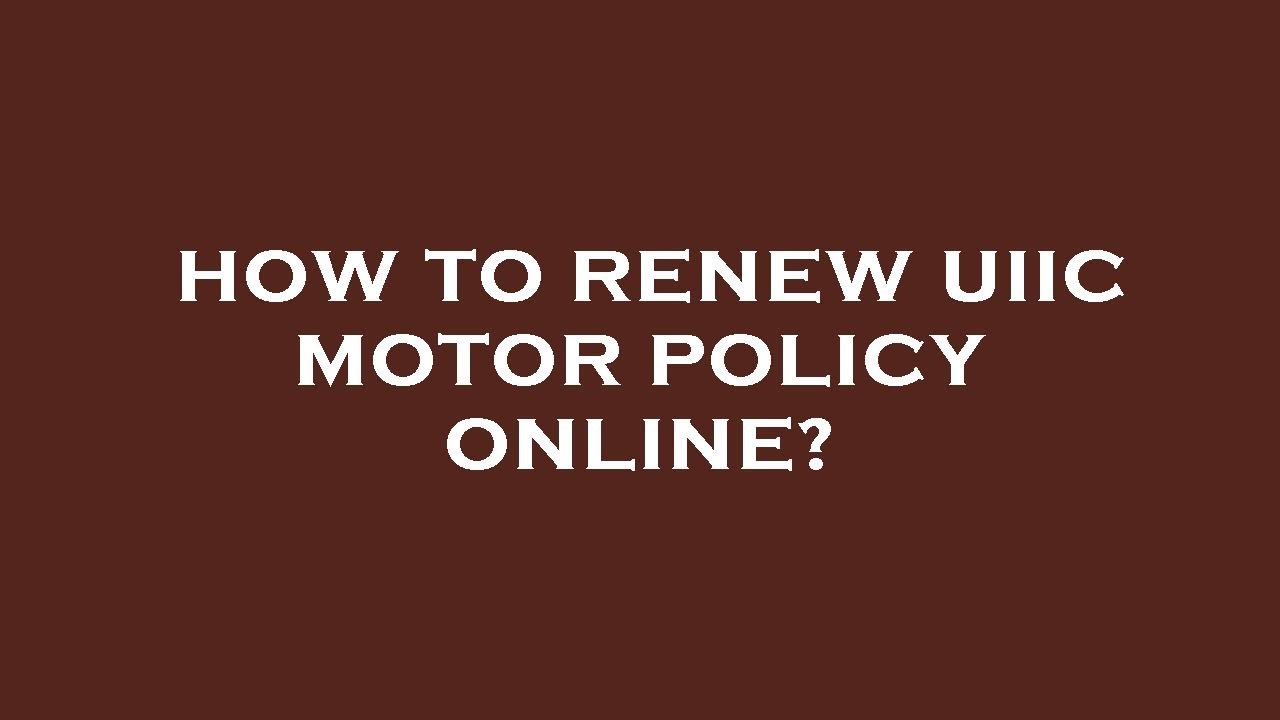How to renew uiic motor policy online? - YouTube