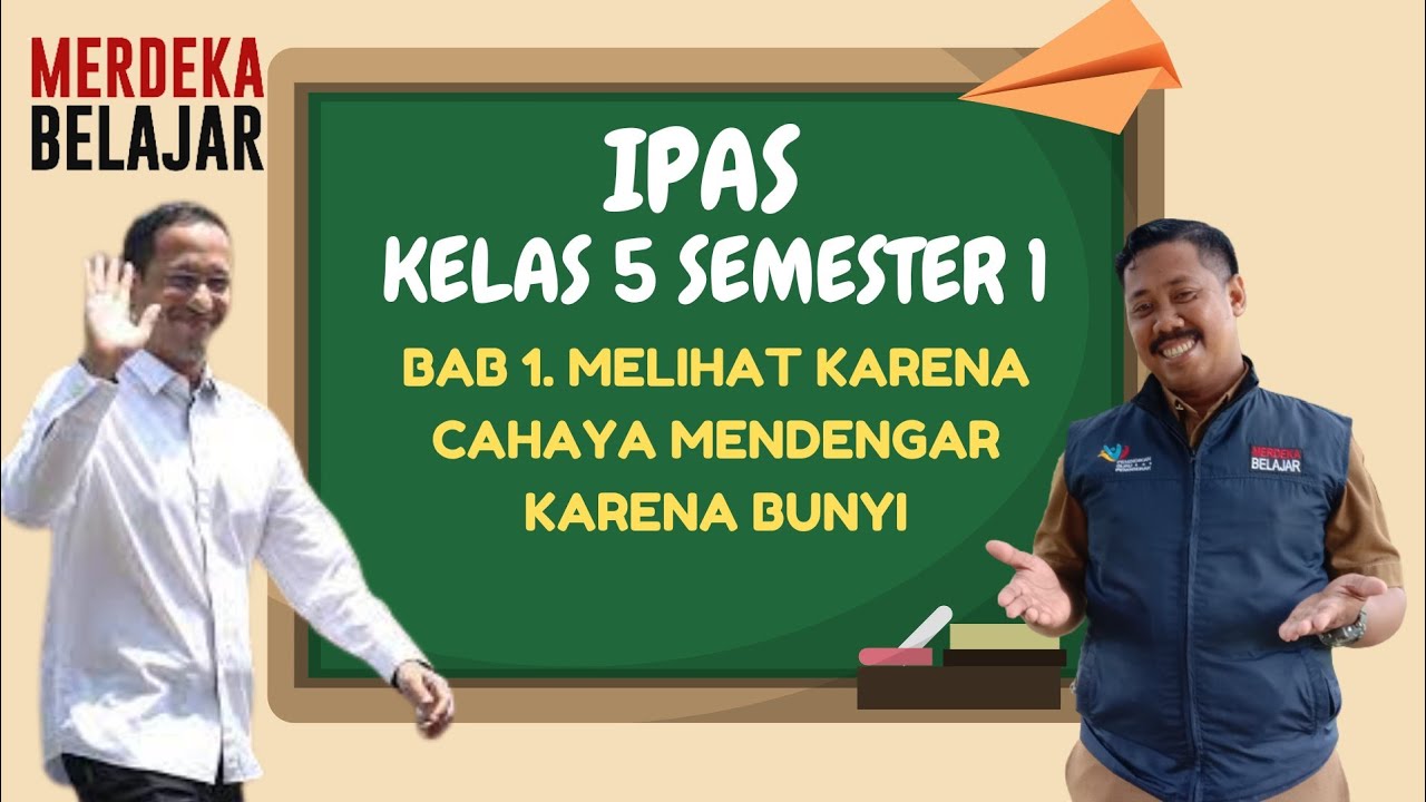 IPAS KELAS 5 BAB 1. Melihat karena cahaya mendengar karena bunyi - YouTube