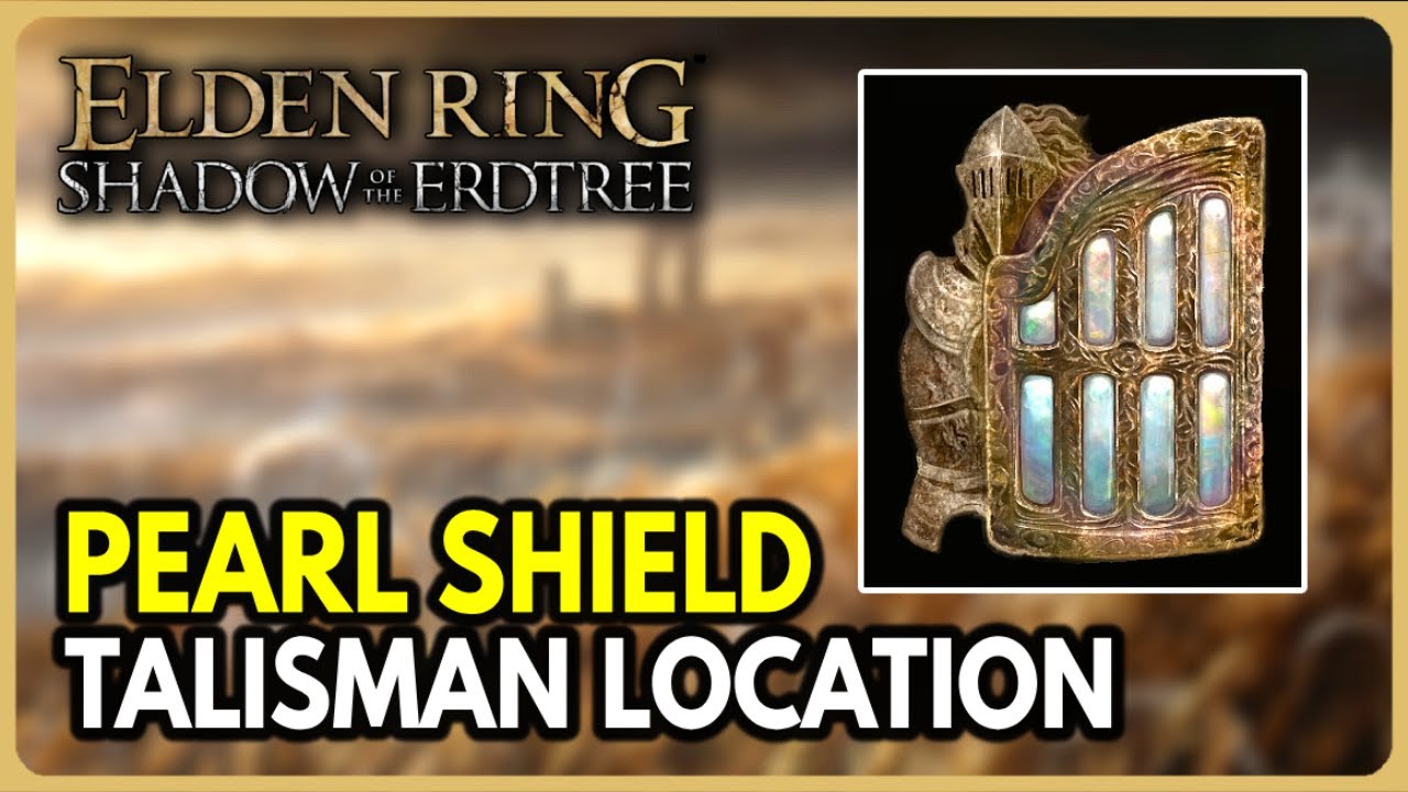 Pearl Shield Talisman Location | Elden Ring Shadow of the Erdtree DLC ...