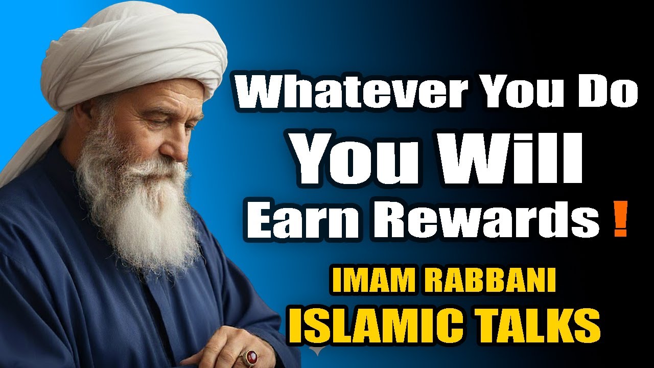 Whatever You Do, You Will Earn Reward | Imam Rabbani Letters - YouTube