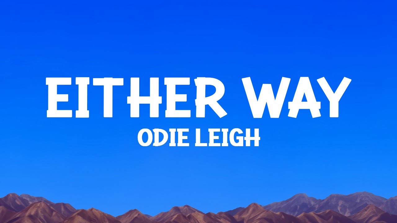 @odieleigh - Either Way (Lyrics) - YouTube