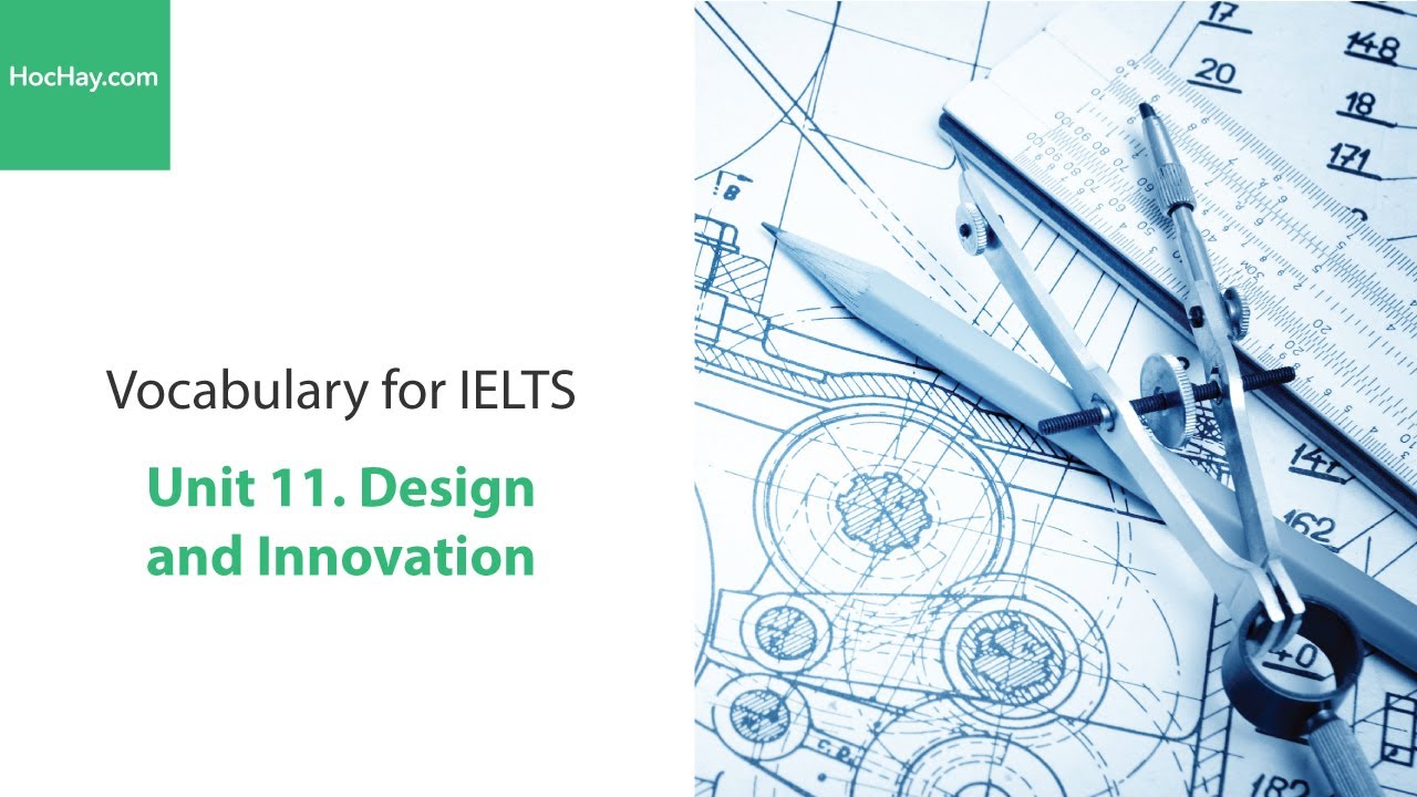 Từ vựng IELTS - Unit 11: Design and innovation - HocHay - YouTube
