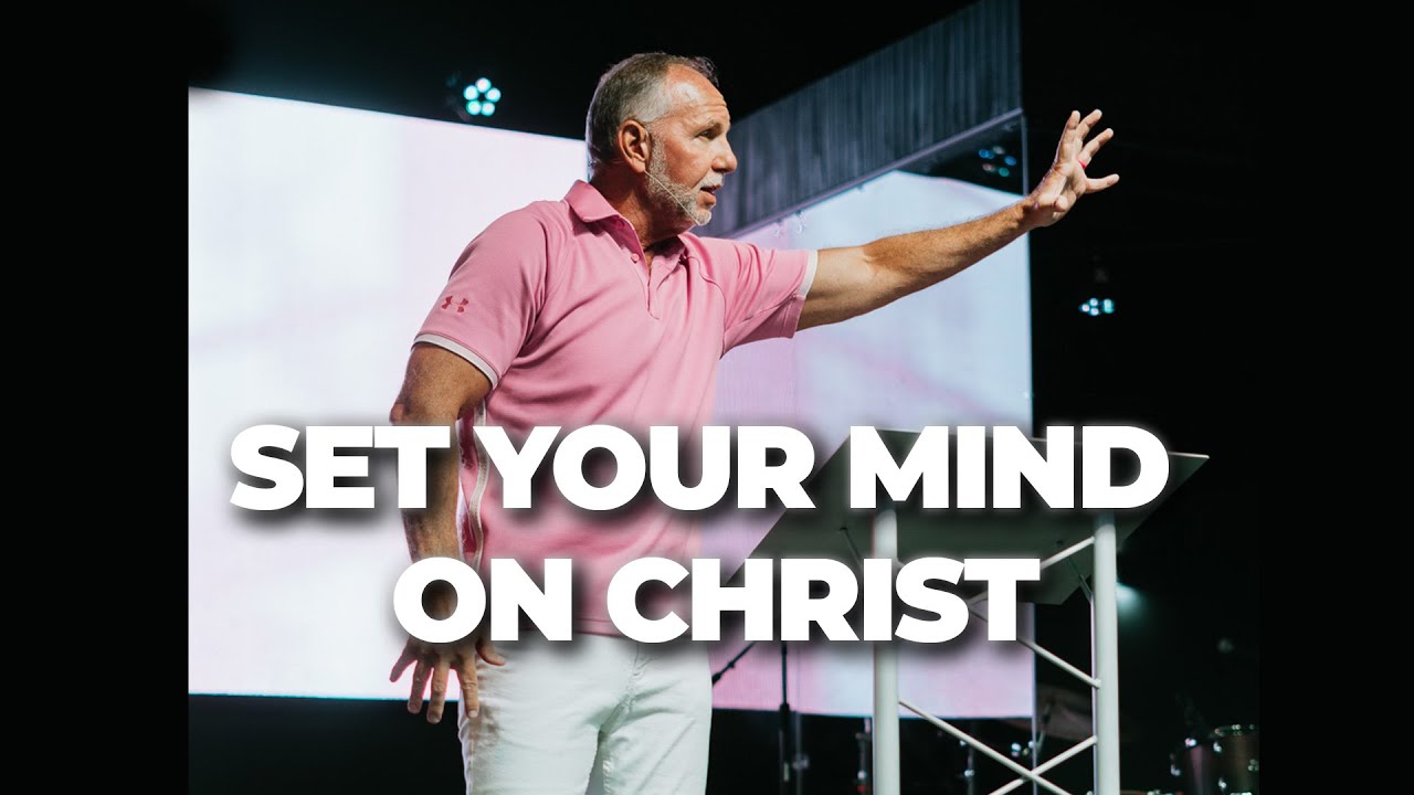 Set Your Mind On Christ l Pastor Steven Drawdy l New Life Church - YouTube