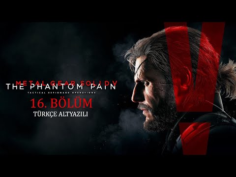 Metal Gear Solid V: The Phantom Pain - 16. Bölüm Türkçe Altyazılı