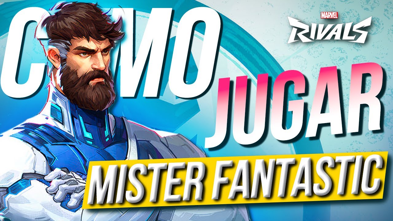 La UNICA GUIA que Necesitas para MISTER FANTASTIC en Marvel Rivals ...