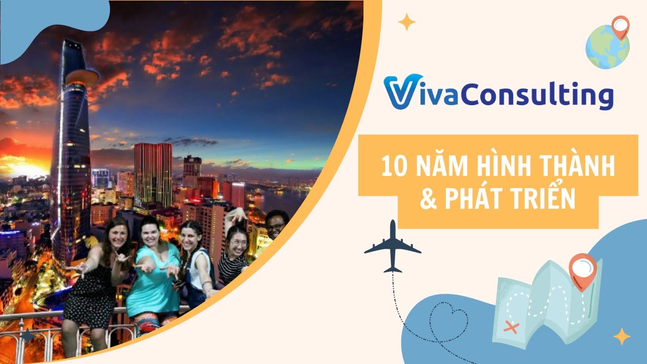 VIVA CONSULTING - 10 năm HÌNH THÀNH và PHÁT TRIỂN | ĐỊNH CƯ MỸ - YouTube