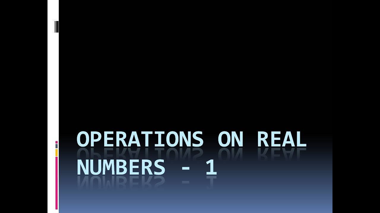 Operations on Real Numbers - 1 - YouTube