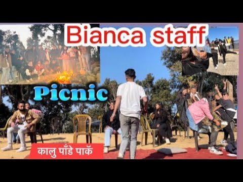 #Bianca Staff picnic || कालु पाण्डे पाकॅ || - YouTube