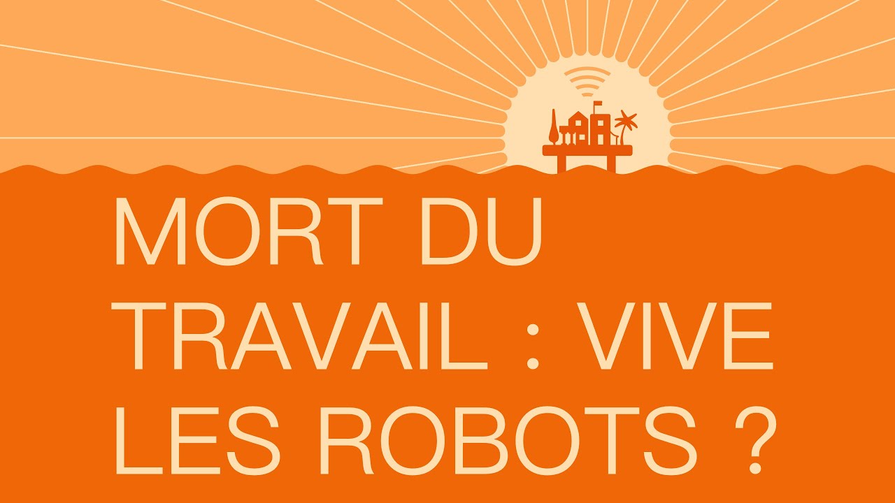 #20 Mort du travail : vive les robots ? - YouTube
