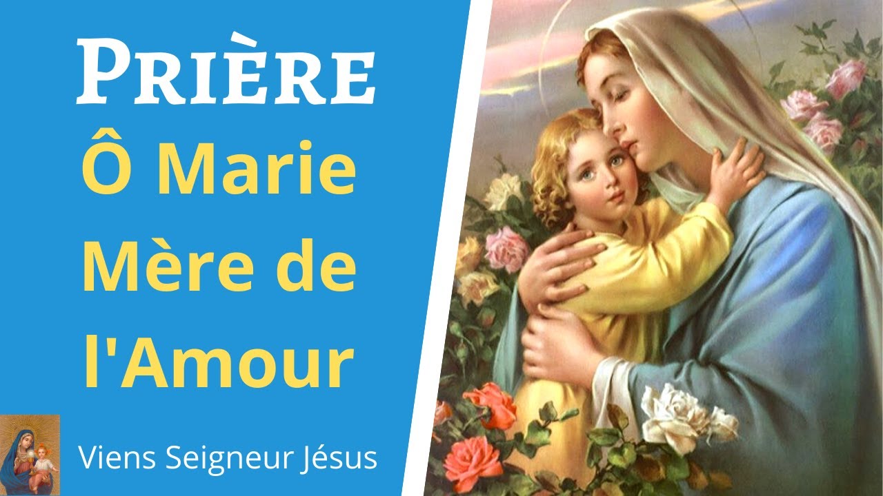 Ô Marie Mère De Lamour Prière à La Vierge Marie Prière Catholique Youtube