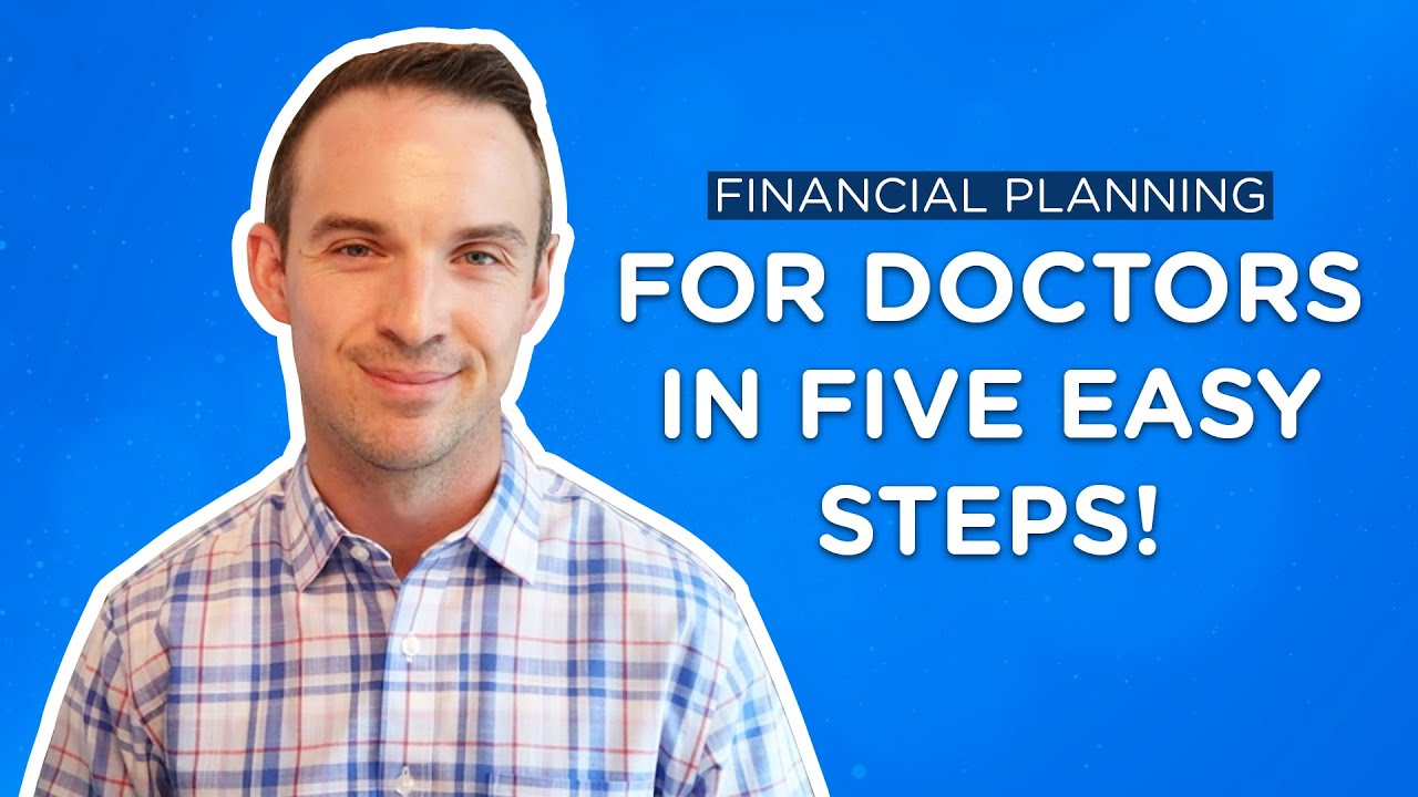 Financial Planning for Doctors in Five Easy Steps - YouTube