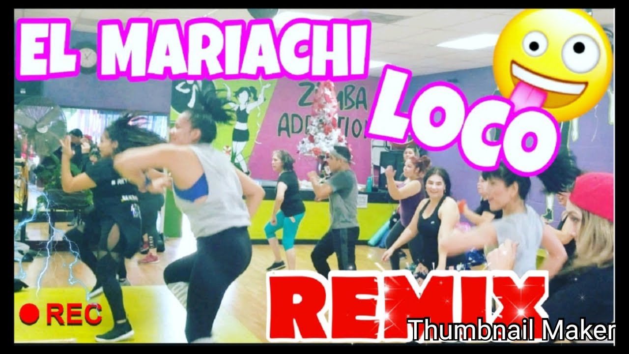 REMIX EL MARIACHI LOCO - ZUMBA - CARDIO - - YouTube