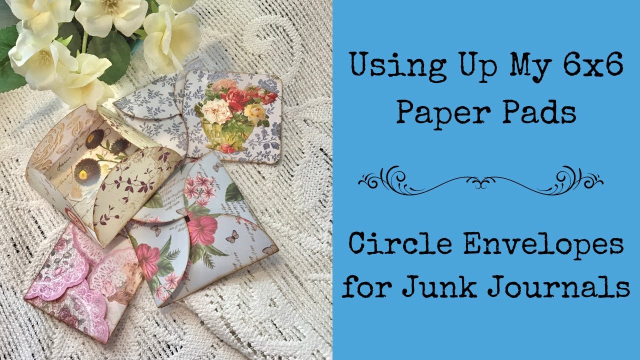 Using Up 6 x 6 Paper Pads - Circle Envelopes for Junk Journals - YouTube