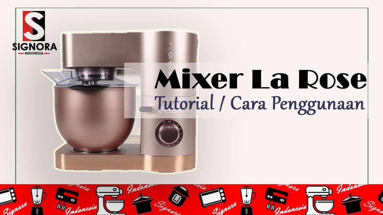 Mixer La Rose SIGNORA - Tutorial - YouTube