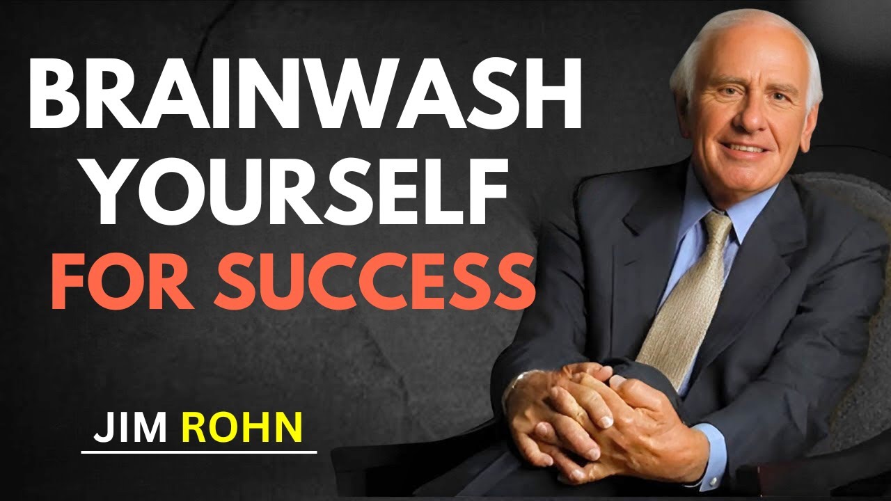 Brainwash Yourself for Success | Jim Rohn's Life-Changing Wisdom | Jim ...
