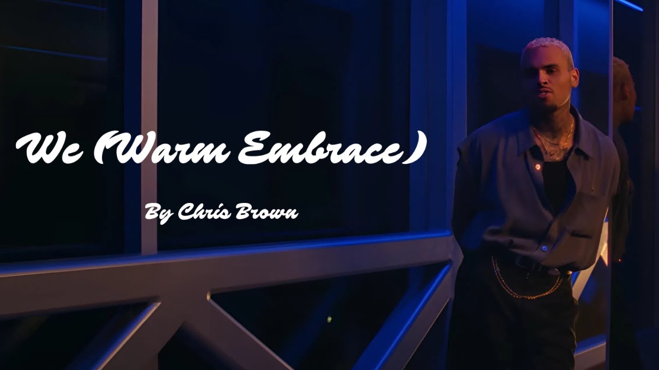 Chris Brown - We Warm Embrace (Lyrics) - YouTube