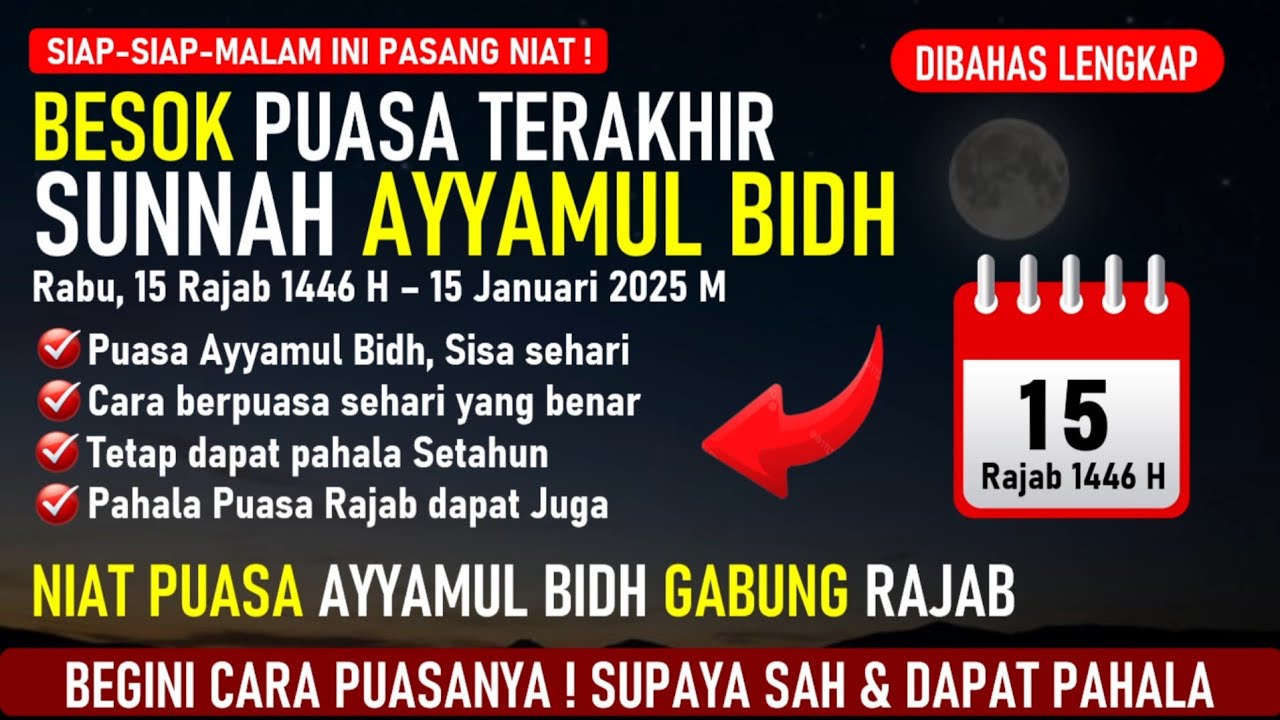 🔥BESOK PUASA AYYAMUL BIDH TERAKHIR BULAN RAJAB 2025, MALAM INI BACA NIAT RAJAB GABUNG AYYAMUL ...