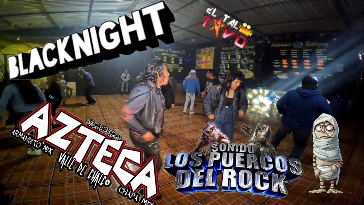 Valle de Chalco el Black Nigth the Rock/ Puercos del Rock vs Azteca ...