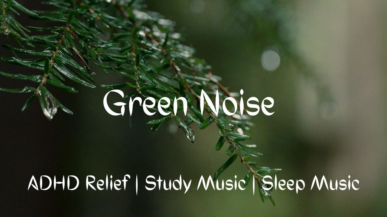 Green Noise | ADHD Relief | Sleep Sounds | Study Music | Tinnitus ...