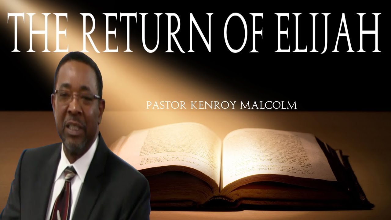 The Return of Elijah - Pastor Kenroy Malcolm - YouTube