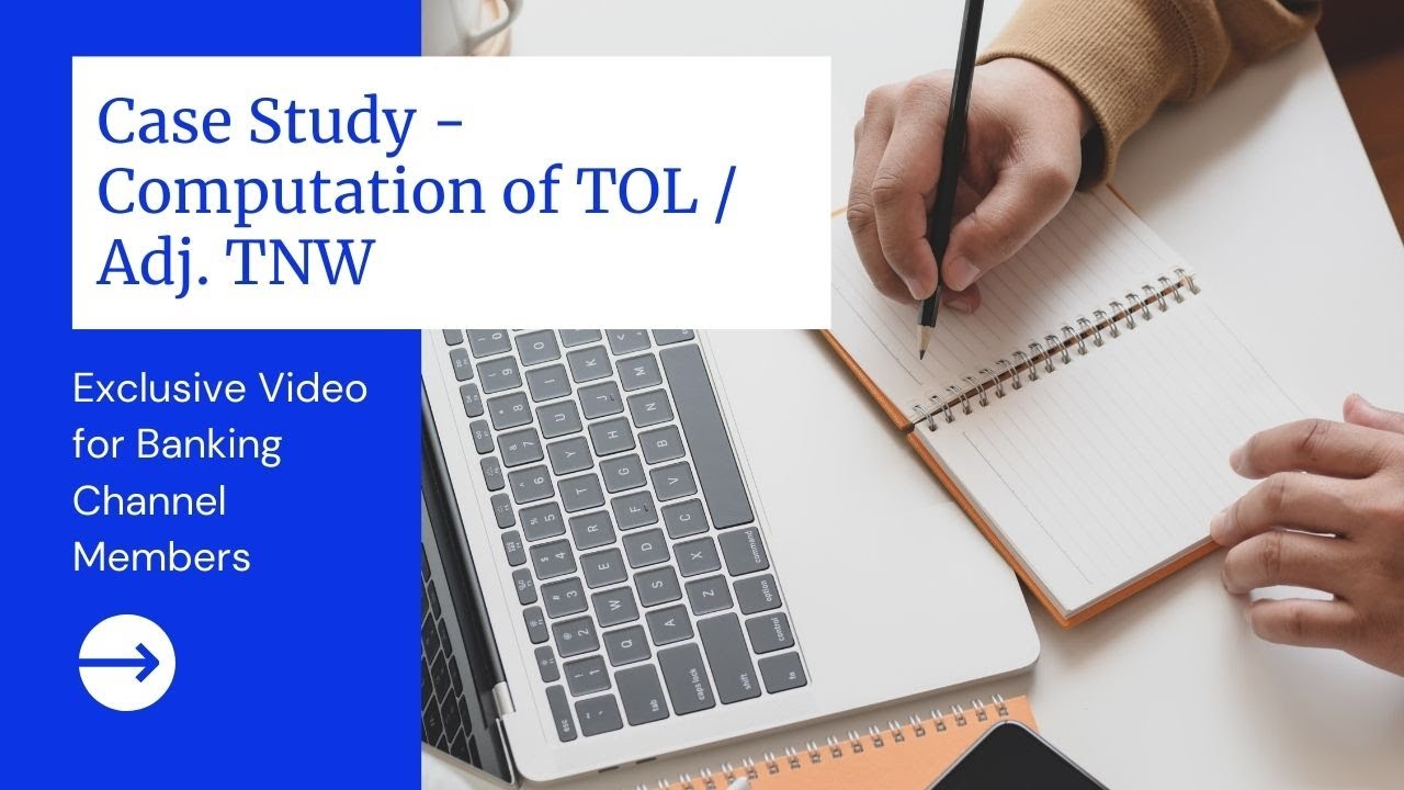 Case Study - Computation of TOL / Adj. TNW (Exclusive Video for Banking ...