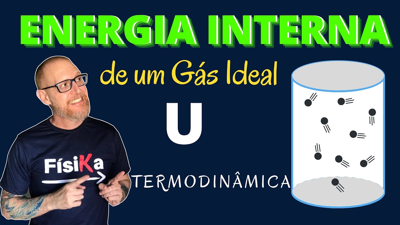 𝑶 𝒒𝒖𝒆 é 𝑬𝒏𝒆𝒓𝒈𝒊𝒂 𝑰𝒏𝒕𝒆𝒓𝒏𝒂 𝒅𝒆 𝒖𝒎 𝑮á𝒔 𝑰𝒅𝒆𝒂𝒍? - 𝑻𝒆𝒓𝒎𝒐𝒅𝒊𝒏â𝒎𝒊𝒄𝒂 - YouTube