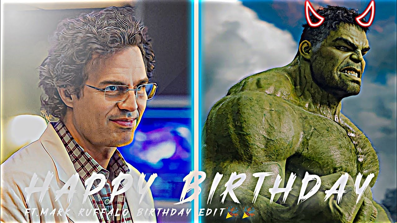 Happy Birthday Mark Ruffalo||Birthday Edit ft.Mark Ruffalo||Hulk ...