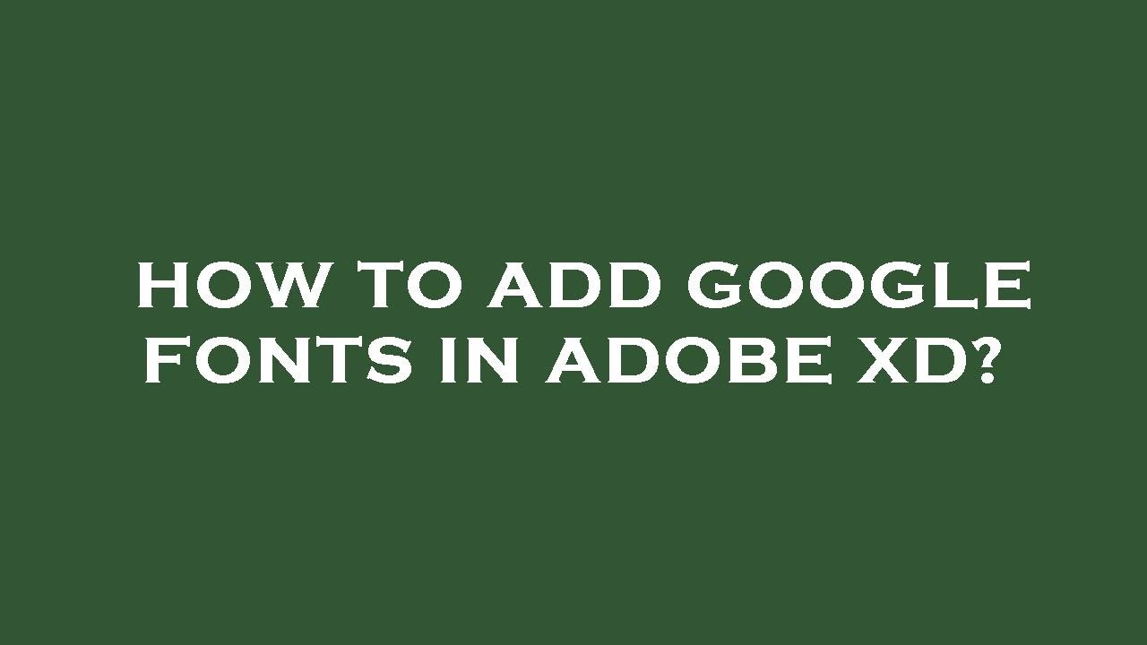 How to add google fonts in adobe xd? - YouTube