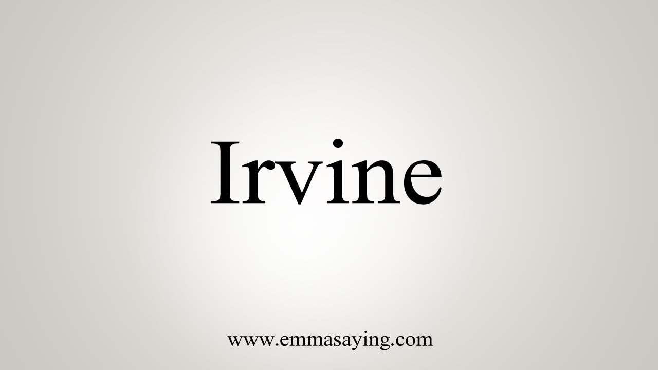 How To Say Irvine - YouTube