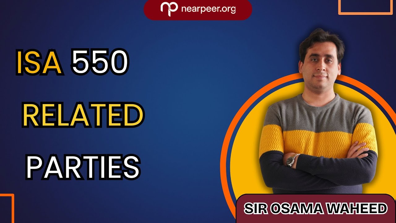 ISA 550 Related Parties | CAF 8 Audit | Sir Osama Waheed | Nearpeer #education #business #caf ...