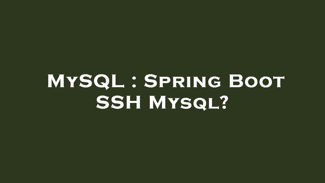 MySQL : Spring Boot SSH Mysql? - YouTube