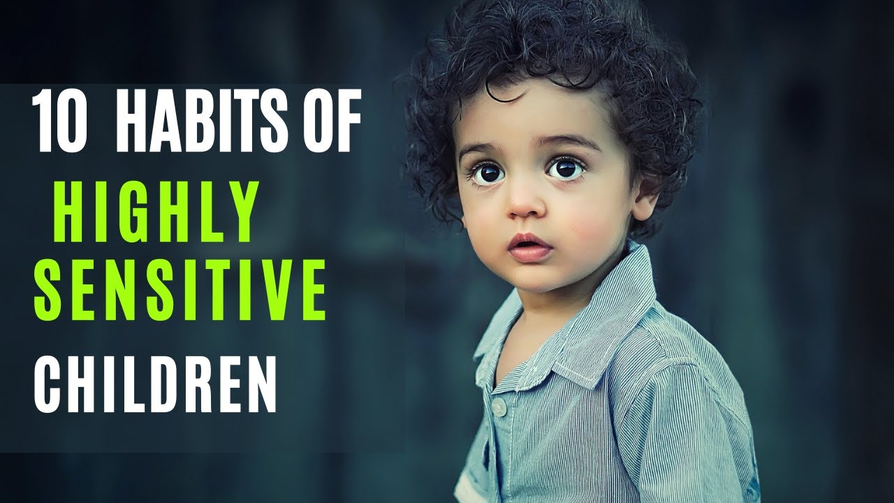 10 Habits of Highly Sensitive Children - YouTube