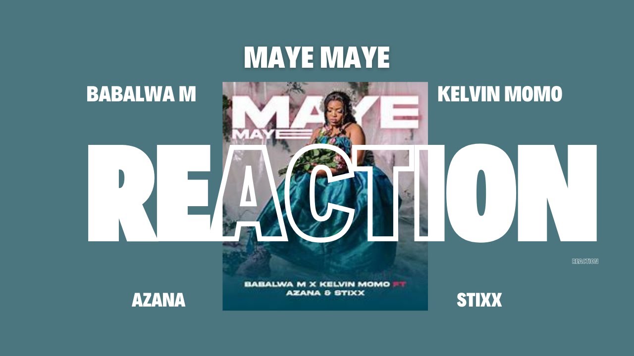 Kelvin Momo, Babalwa M - maye maye feat. Azana & Stixx | THETO Reaction ...