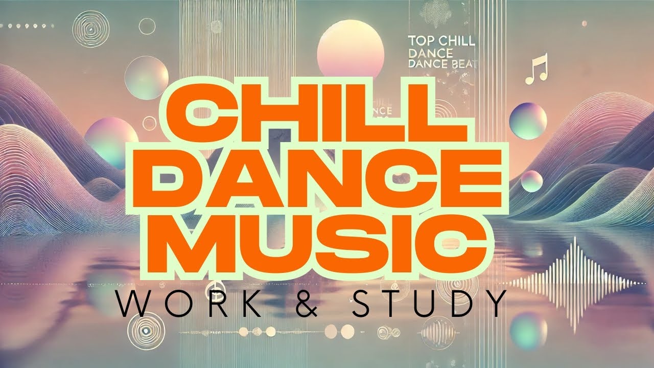 Chill Dance Beats for Work & Focus – Instrumental Vibes to Boost ...