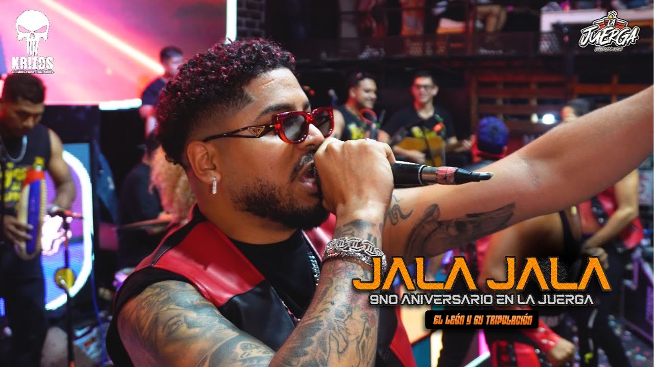 El Jala Jala - El León y su Tripulación “9no Aniversario en la Juerga ...