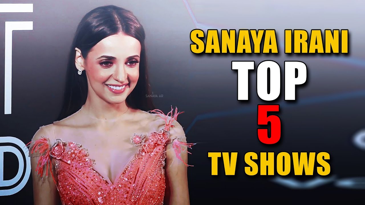 Sanaya Irani Top 5 TV Shows l Sanaya Irani Favorite TV Shows l Sanaya ...