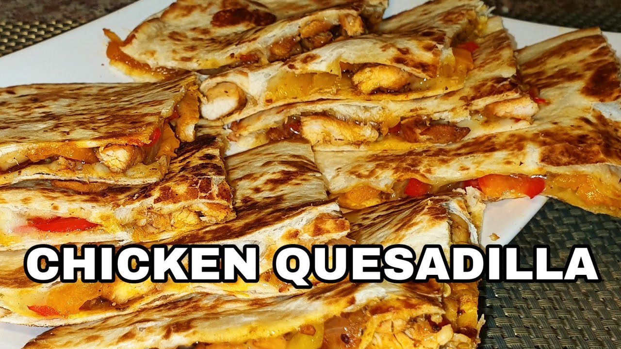 CHICKEN QUESADILLA RECIPE #MexicanFood - YouTube