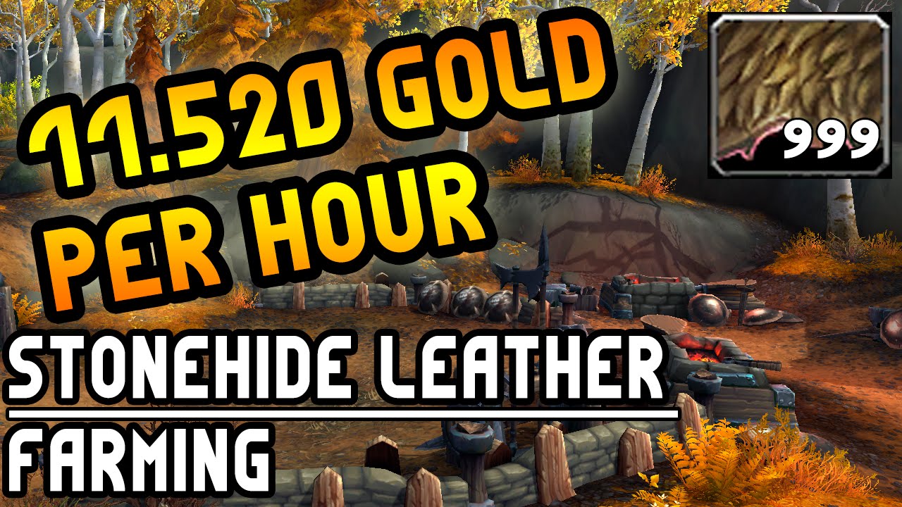 STONEHIDE LEATHER FARMING! 11520 GOLD PER HOUR! - WoW Legion - YouTube