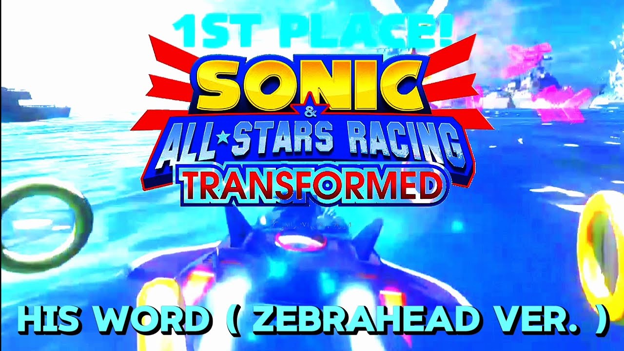 Sonic All Star Racing Transformed ( Music Video ) [ His World Zebrahead ...