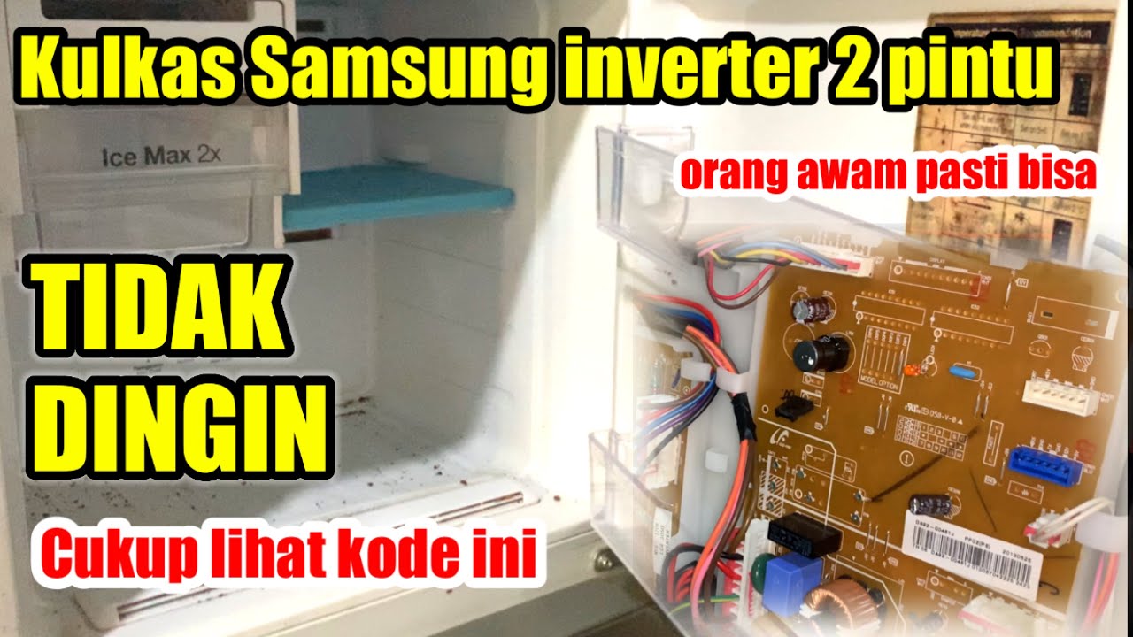 GAMPANGNYA MEMPERBAIKI KULKAS SAMSUNG INVERTER 2 PINTU TIDAK DINGIN ...