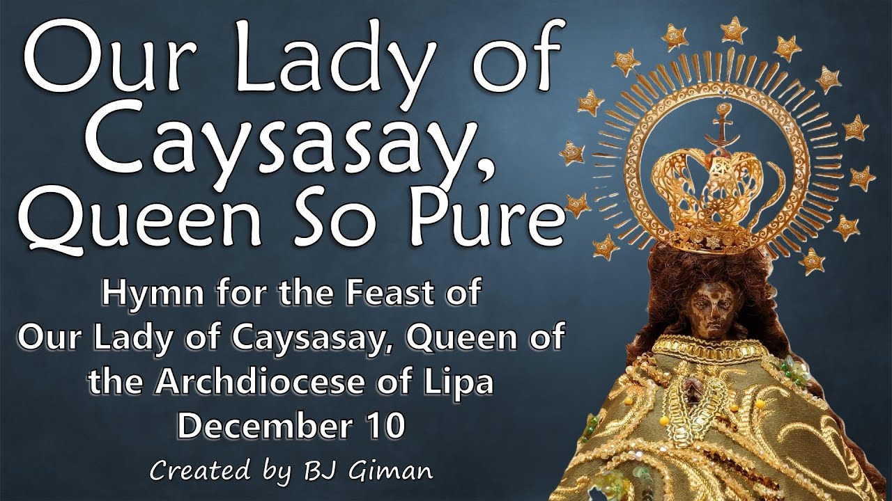 OUR LADY OF CAYSASAY, QUEEN SO PURE | Hymn for the Feast of Our Lady of ...