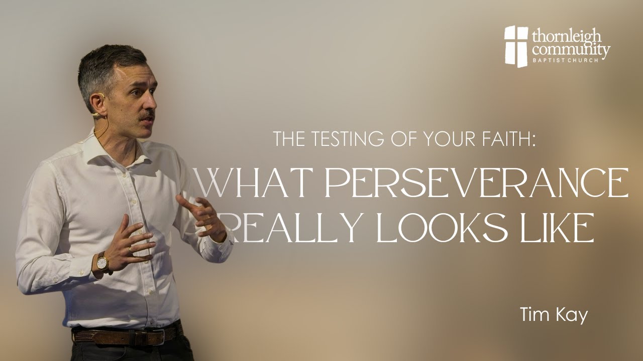 The Testing of Your Faith: What Perseverance Really Looks Like - YouTube