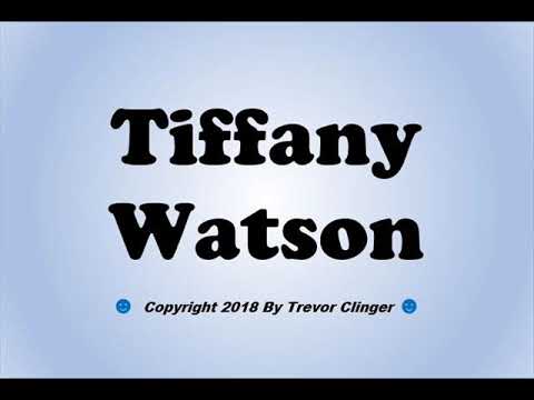 How To Pronounce Tiffany Watson - YouTube